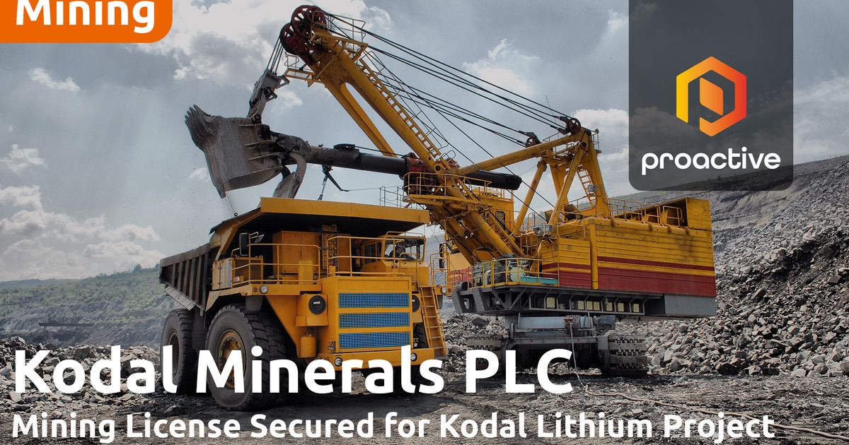 Kodal Minerals prepares for first lithium exports as it secures mining licence | AIM:KOD