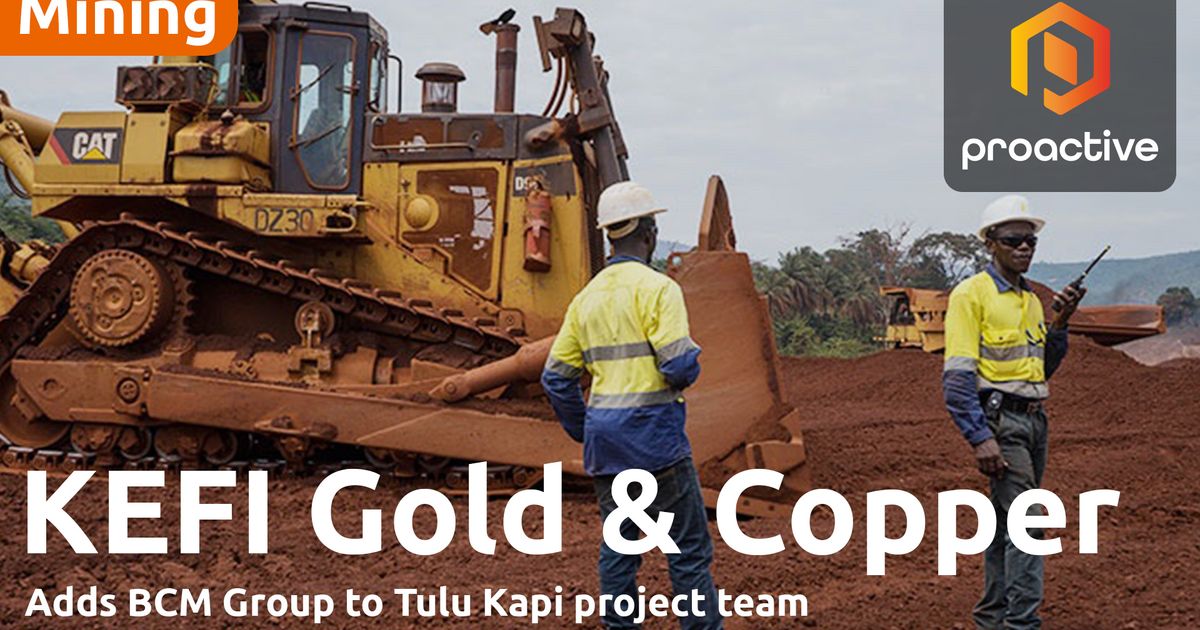 KEFI Gold and Copper advances Tulu Kapi with new syndicate member | AIM ...