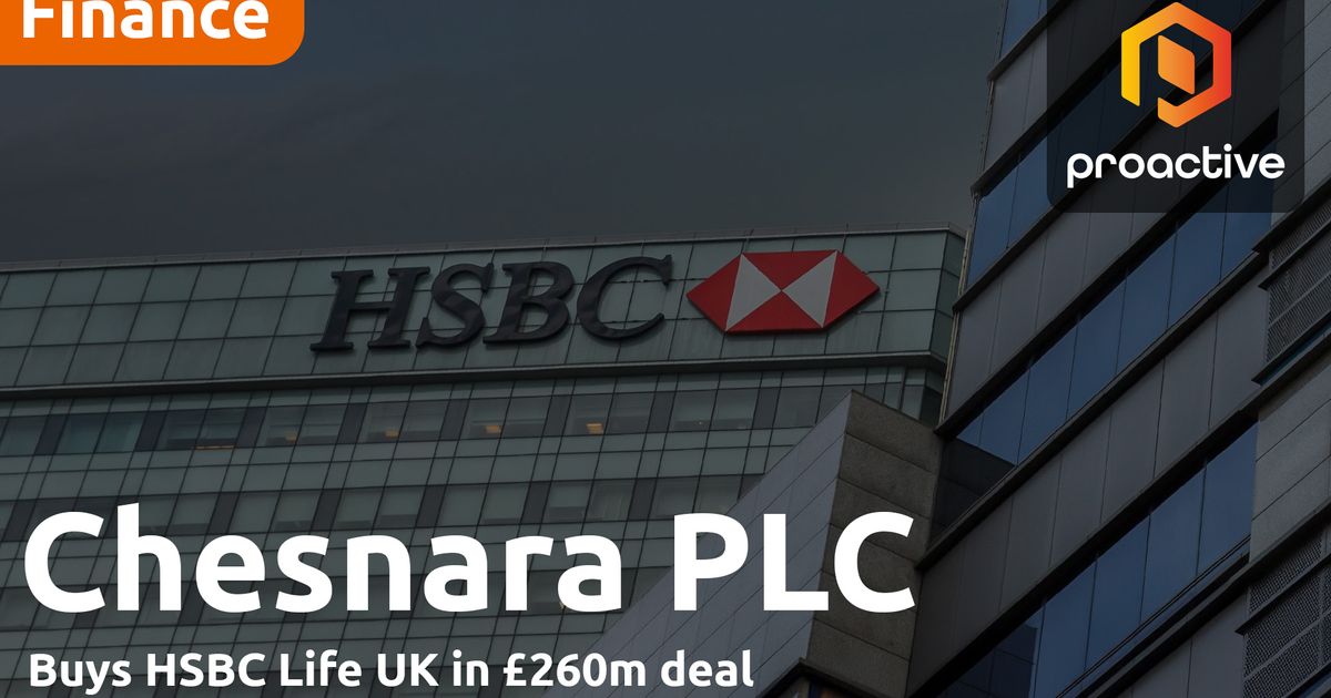 Chesnara's £260m HSBC Life deal to boost dividends & cashflow | LSE:CSN