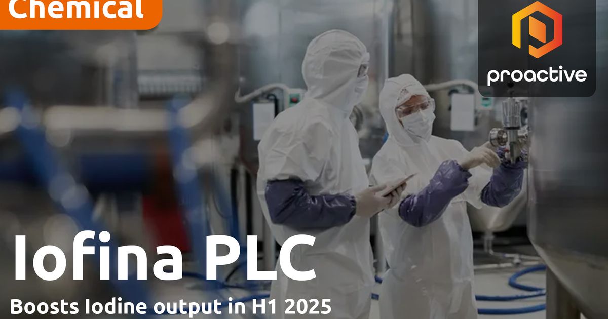 Iofina lifts iodine output 10% in H1 with new plant set to boost full ...