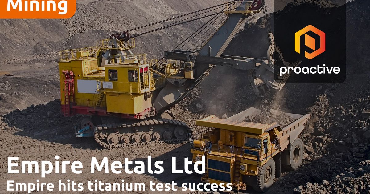 High-purity titanium milestone for Empire Metals | AIM:EEE, OTCQX:EPMLF