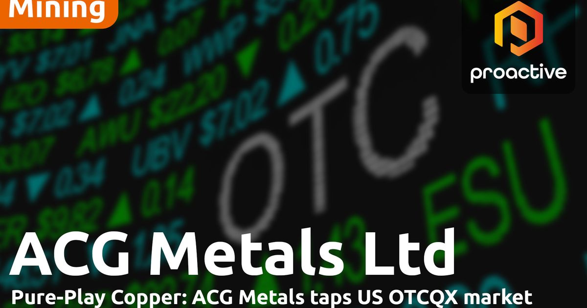 ACG Metals CEO says OTCQX move aims to boost liquidity, investor access and value | LSE:ACG, OTC ...