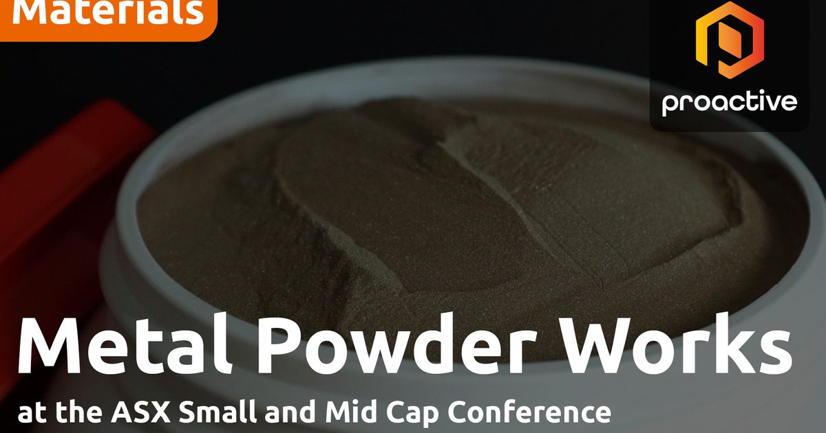 Metal Powder Works expands materials portfolio, drives growth in 3D ...