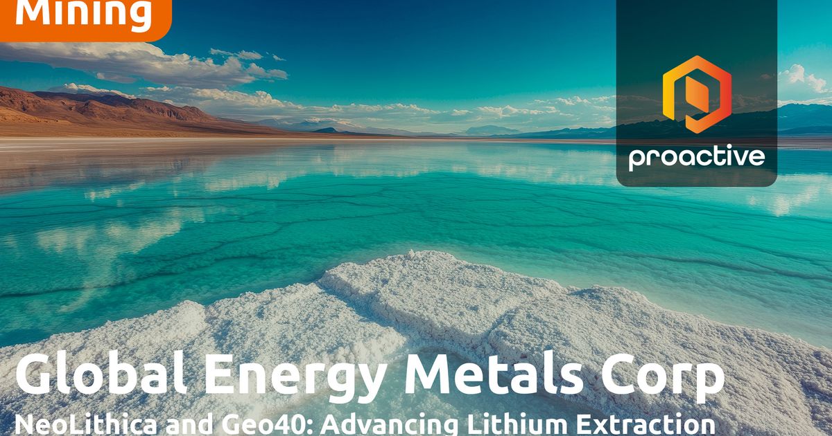 Global Energy Metals announces NeoLithica’s direct Lithium extraction ...