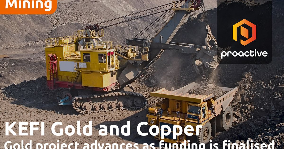 KEFI Gold and Copper exec chair on $240m debt funding for Ethiopia project, next steps | AIM ...