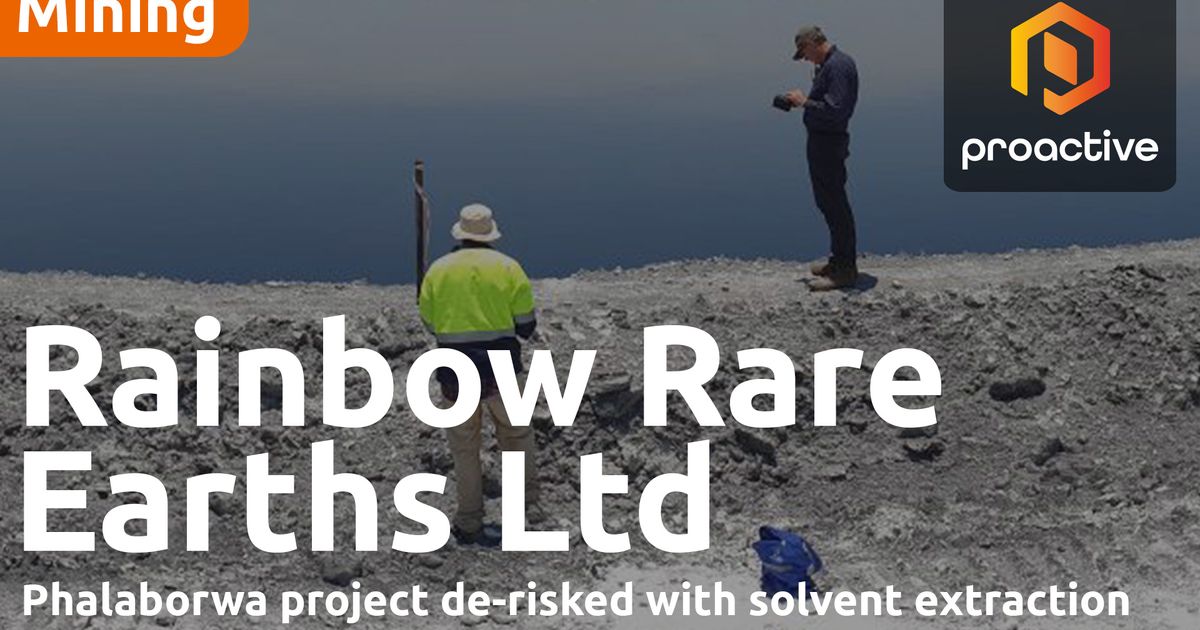 Rainbow Rare Earths de-risks Phalaborwa project with solvent extraction ...