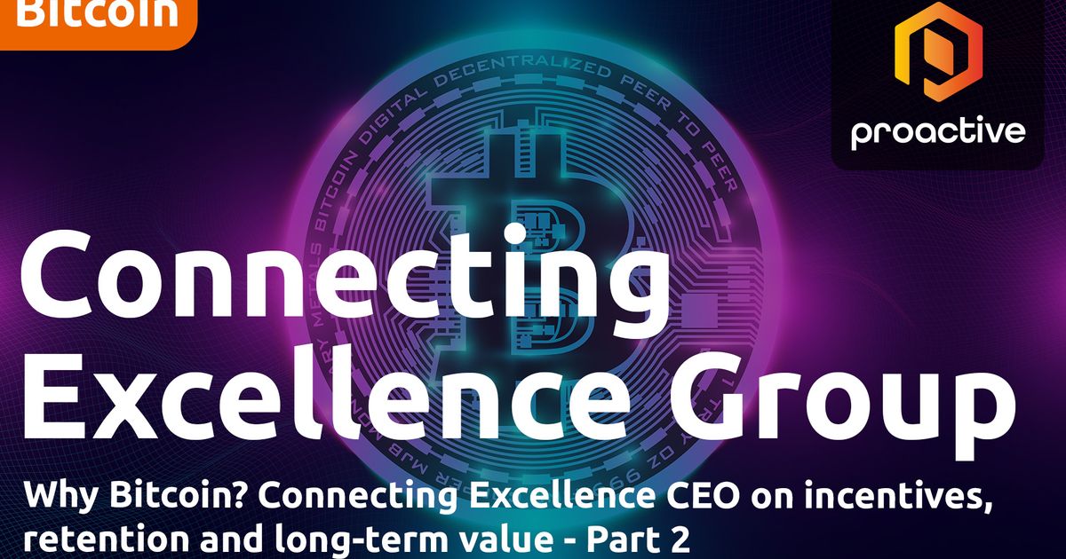 Why Bitcoin? Connecting Excellence CEO on incentives, retention and ...