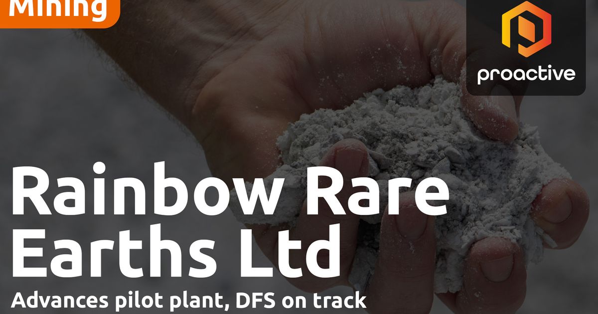 Rainbow Rare Earths advances pilot plant, DFS on track | LSE:RBW, OTC:RBWRF