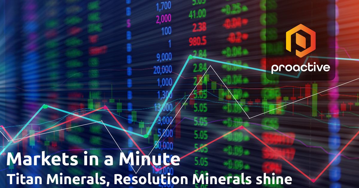 Markets in a Minute: Titan Minerals, Resolution Minerals shine | ASX ...