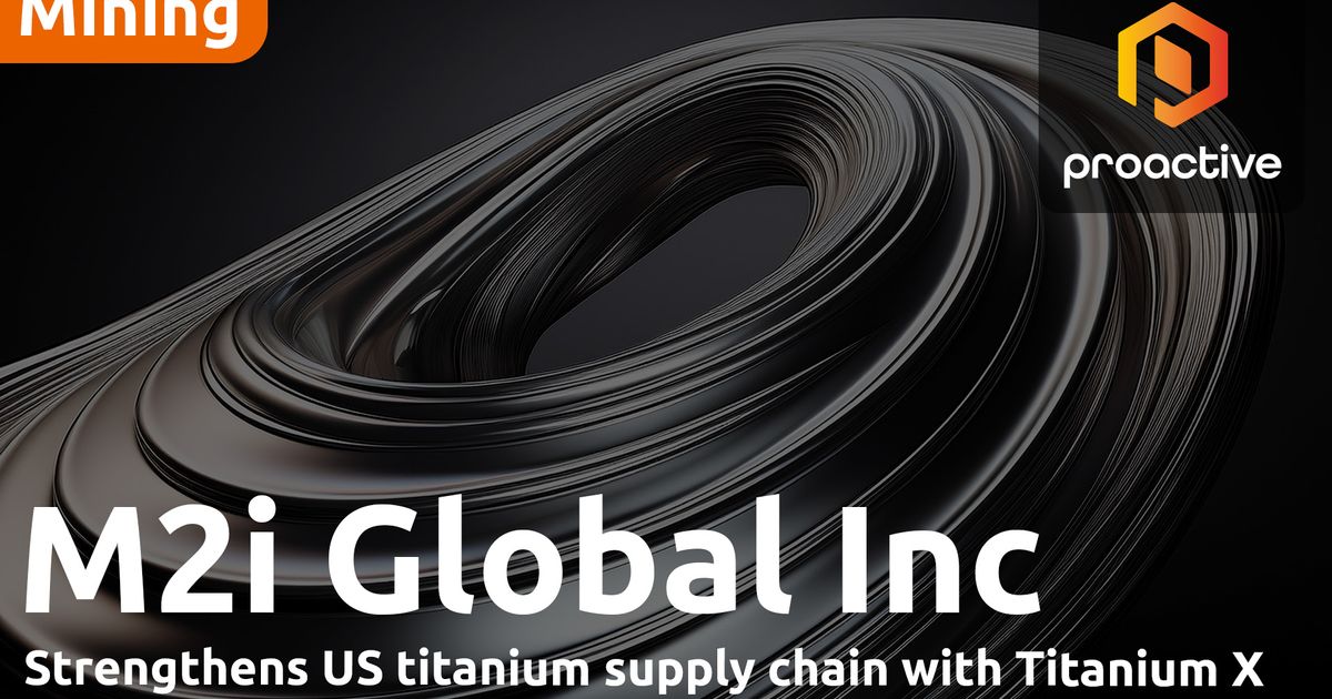 M2i Global partners with Titanium X to strengthen U.S. Titanium supply ...